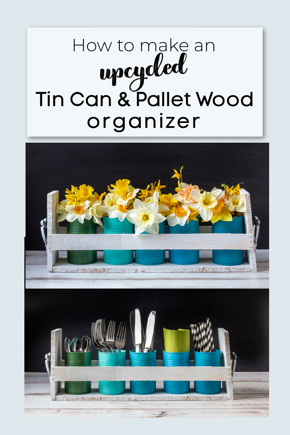 Tin Can Upcycled Organizer with Pallet Wood for Utensils and Flowers